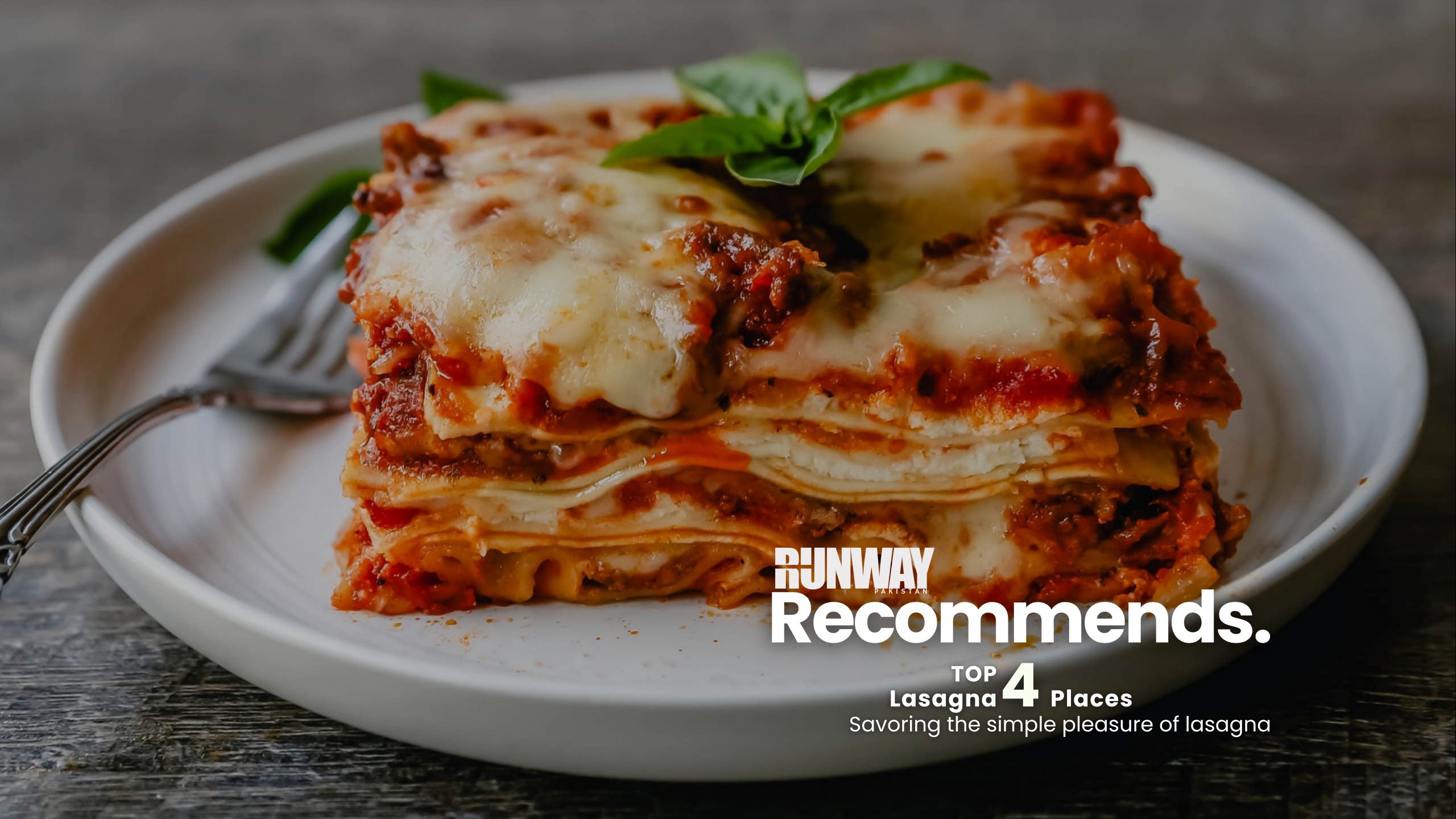 Layers of Comfort: Pakistan’s Obsession with Lasagna - Runway Pakistan